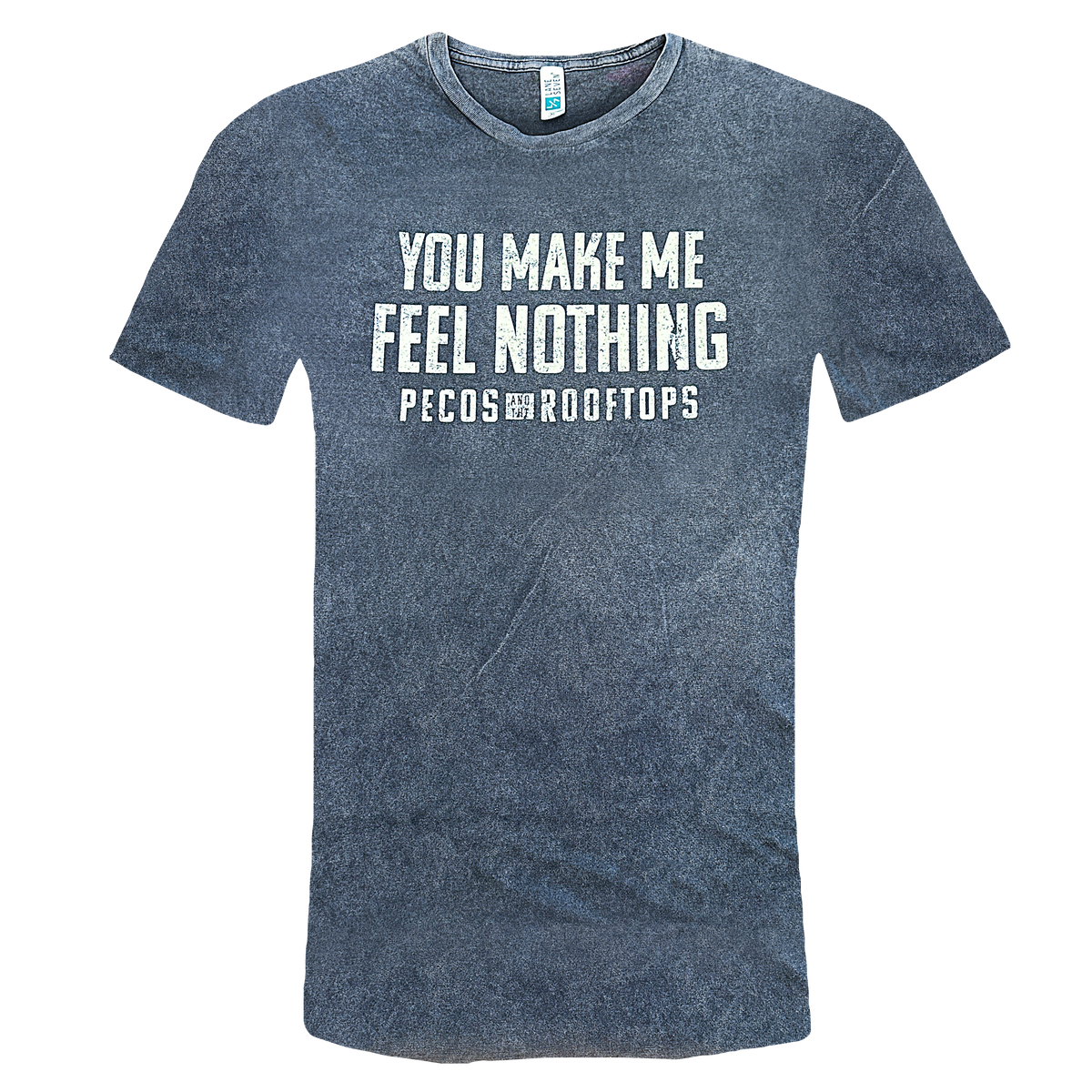 You Make Me Feel Nothing Tee – Pecos & the Rooftops Merch